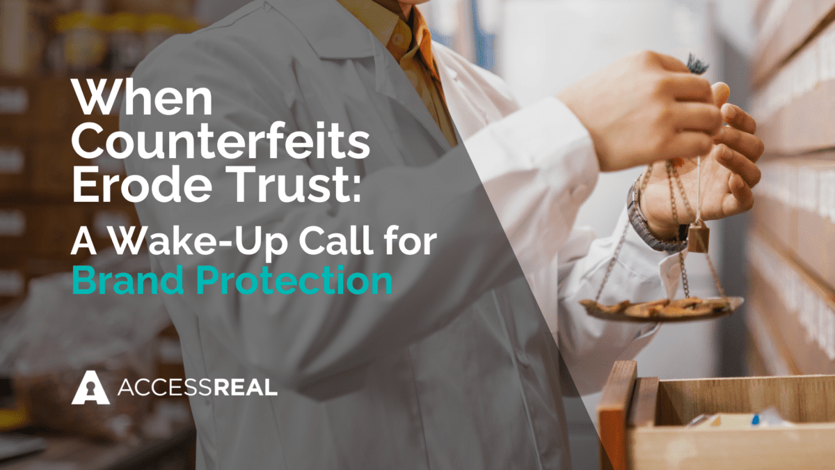 How Counterfeit Products Erode Brand Trust & What to Do | AccessReal